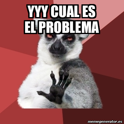 Meme Chill Out Lemur - YYY cual es el problema - 31948776
