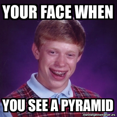 Meme Bad Luck Brian - your face when you see a pyramid - 31949269