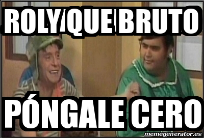 Meme Personalizado - Roly que bruto - 31949431