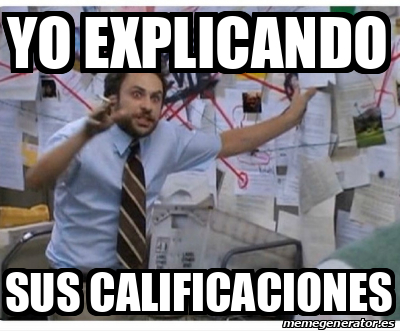 Meme Personalizado - yo explicando sus calificaciones - 31949435