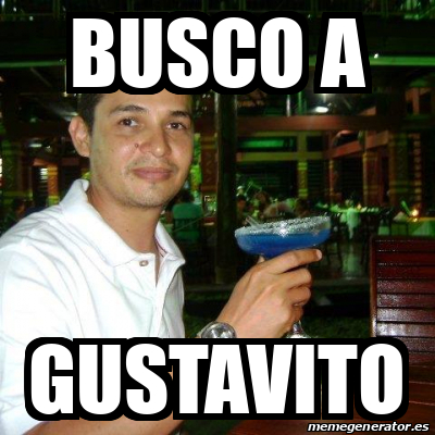 Meme Personalizado - BUSCO A GUSTAVITO - 31949439