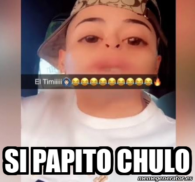Meme Personalizado - Si papito chulo - 31949601