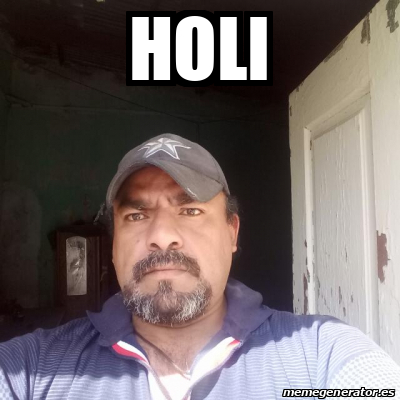 Meme Personalizado - holi - 31949628
