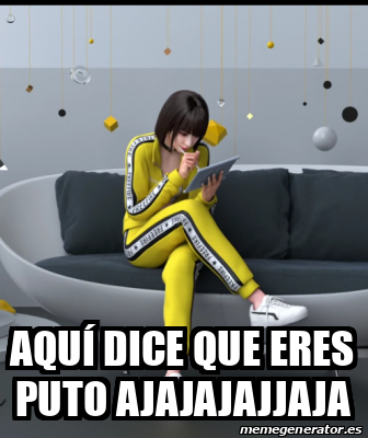 Meme Personalizado - Aquí dice que eres puto ajajajajjaja - 31951702