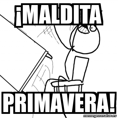 Meme Desk Flip Rage Guy - ¡Maldita Primavera! - 31952064
