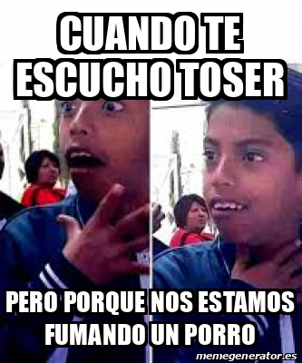Meme Personalizado - Cuando te escucho toser Pero Porque nos estamos ...