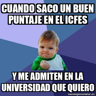 Meme Bebe Exitoso - Cuando saco un buen puntaje en el icfes Y me ...