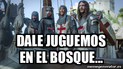 Meme Personalizado - Dale juguemos en el bosque... - 31952674