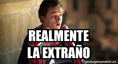 Meme Personalizado - Realmente la extraño - 31952742