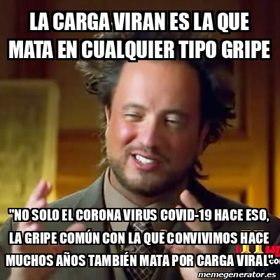Meme Ancient Aliens - la carga viran es la que mata en cualquier tipo ...
