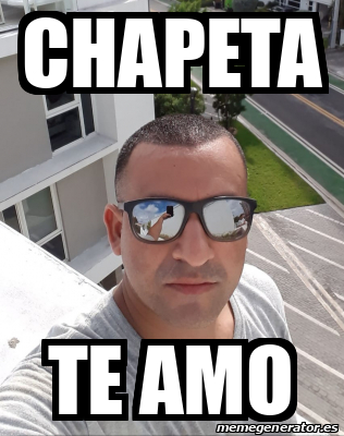 Meme Personalizado - Chapeta Te amo - 31953272