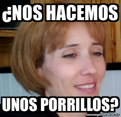 Meme Personalizado - ¿Nos hacemos Unos porrillos? - 31953362