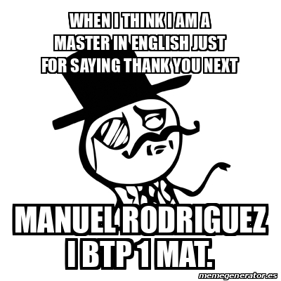 Meme Feel Like A Sir - When I think I am a master in English just for ...
