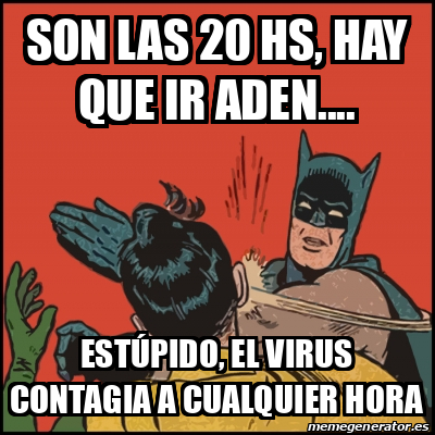Meme Batman slaps Robin - Son las 20 hs, hay que ir aden.... Estúpido ...