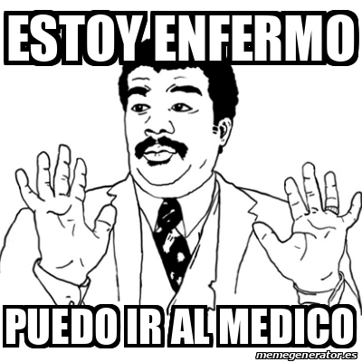 Meme Ay Si - Estoy enfermo puedo ir al medico - 31954359