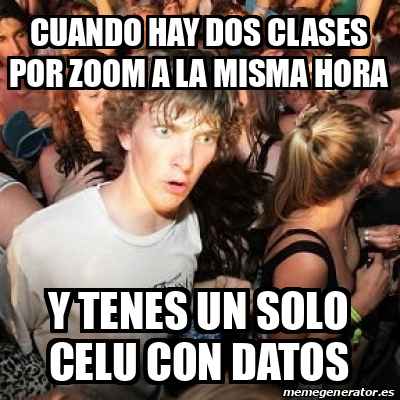 Meme Sudden Realization Ralph - CUANDO HAY DOS CLASES POR ZOOM A LA MISMA HORA Y TENES UN SOLO ...