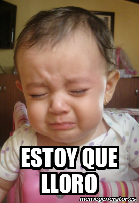Meme Personalizado - Estoy que lloro - 31955535