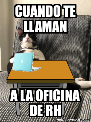 Meme Personalizado - Cuando te LLAMAn A la oficina de rh - 31955590