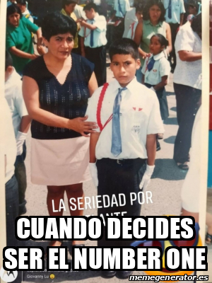 Meme Personalizado - Cuando decides ser el number one - 31956027