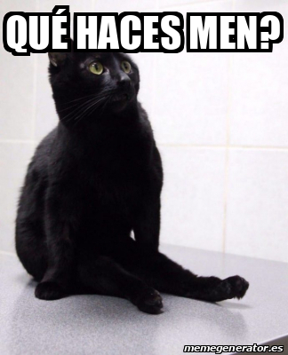 Meme Personalizado - Qué haces men? - 31956382
