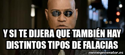 Meme Personalizado - Y SI TE DIJERA QUE TAMBIÉN HAY DISTINTOS TIPOS DE ...