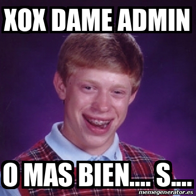 Meme Bad Luck Brian - XOX dame admin o mas bien.... s.... - 31957168