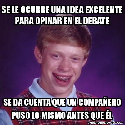 Meme Bad Luck Brian - Se le ocurre una idea excelente para opinar en el ...