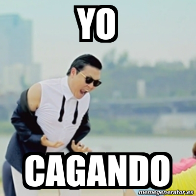 Meme Gangnam Style - Yo cagando - 31957768