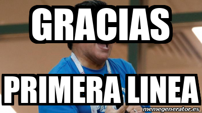 Meme Personalizado - gracias primera linea - 31958916