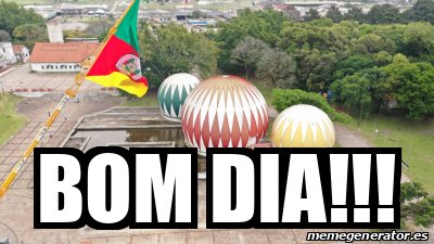 Meme Personalizado - BOM DIA!!! - 31959742