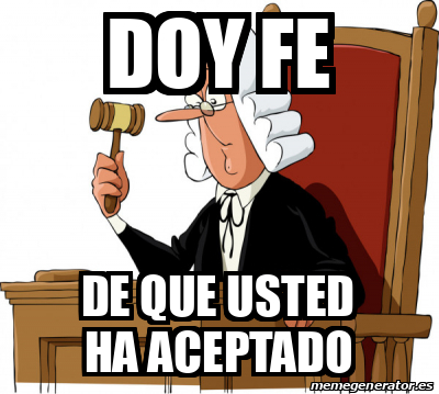 Meme Personalizado - Doy fe De que usted ha aceptado - 31959812