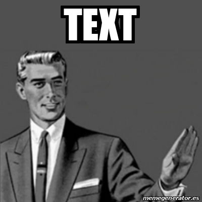 Meme Correction Guy - text - 31960272