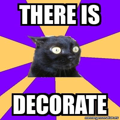 Meme Anxiety Cat - THERE IS DECORATE - 31961232