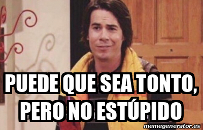 Meme Personalizado - Puede que sea tonto, pero no estúpido - 31961271