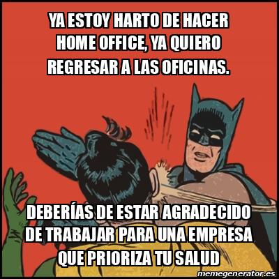 Meme Batman slaps Robin - Ya estoy harto de hacer home office, ya ...