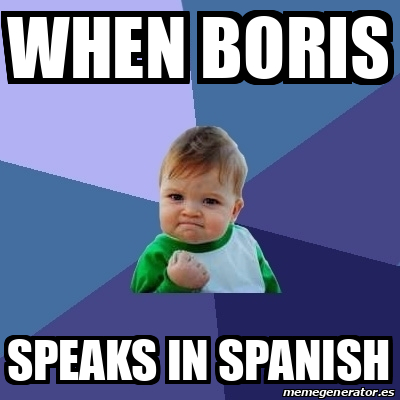 Meme Bebe Exitoso - when boris speaks in spanish - 31961851