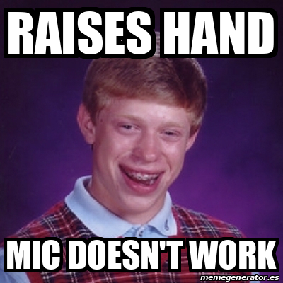 Meme Bad Luck Brian - raises hand mic doesn't work - 31961854