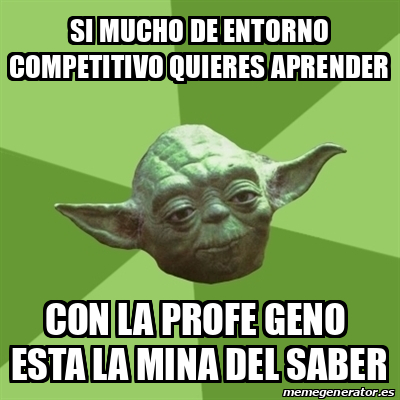 Meme Yoda - Si mucho de entorno competitivo quieres aprender con la ...