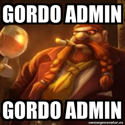 Meme Personalizado - Gordo admin Gordo admin - 31962554