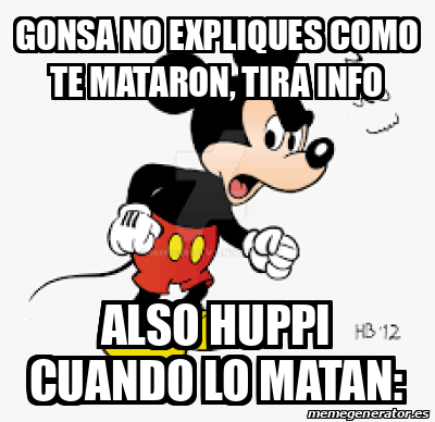 Meme Personalizado - gonsa no expliques como te mataron, tira info also ...