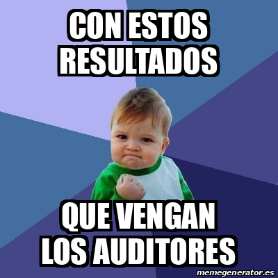 Meme Bebe Exitoso - Con estos resultados que vengan los auditores ...
