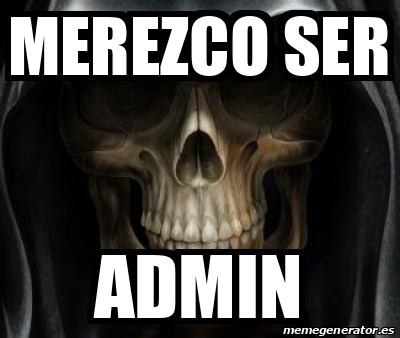 Meme Personalizado - Merezco ser Admin - 31963638