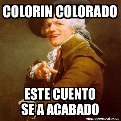 Meme Joseph Ducreux - colorin colorado este cuento se a acabado - 31963894