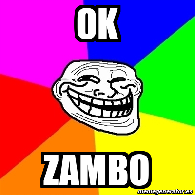 Meme Troll - ok zambo - 31964189