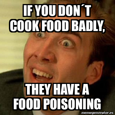 Meme No me digas - if you don´t cook food badly, they have a FOOD ...