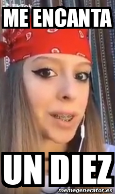 Meme Personalizado - Me encanta Un Diez - 31964494