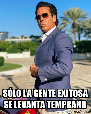 Meme Personalizado - Sólo la gente exitosa se levanta temprano - 31964769
