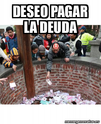 Meme Personalizado - DESEO PAGAR LA DEUDA - 31965283