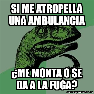 Meme Filosoraptor - SI ME ATROPELLA UNA AMBULANCIA ¿ME MONTA O SE DA A ...