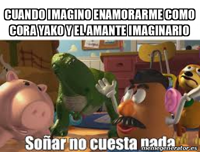 Meme Personalizado - cuando imagino enamorarme como cora yako y el ...